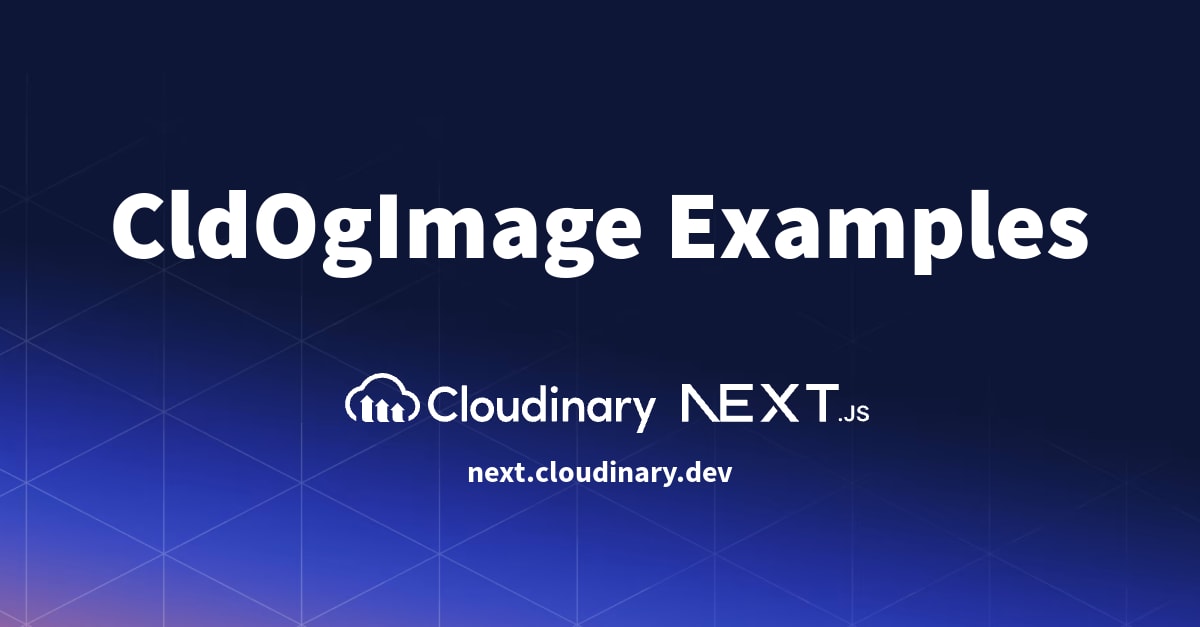 CldOgImage Examples - Next Cloudinary